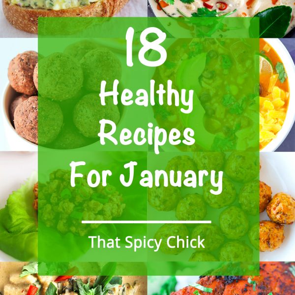 18 Healthy Recipes for January - That Spicy Chick