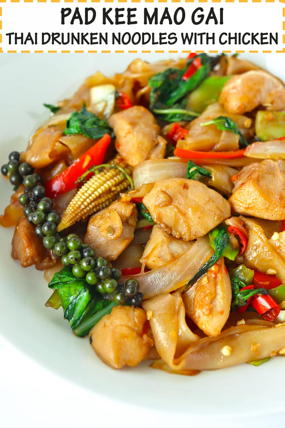 Pad Kee Mao Gai (Thai Drunken Noodles with Chicken) - That Spicy Chick