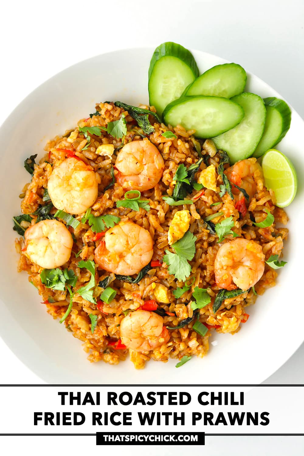 Thai Roasted Chili Fried Rice with Prawns - That Spicy Chick