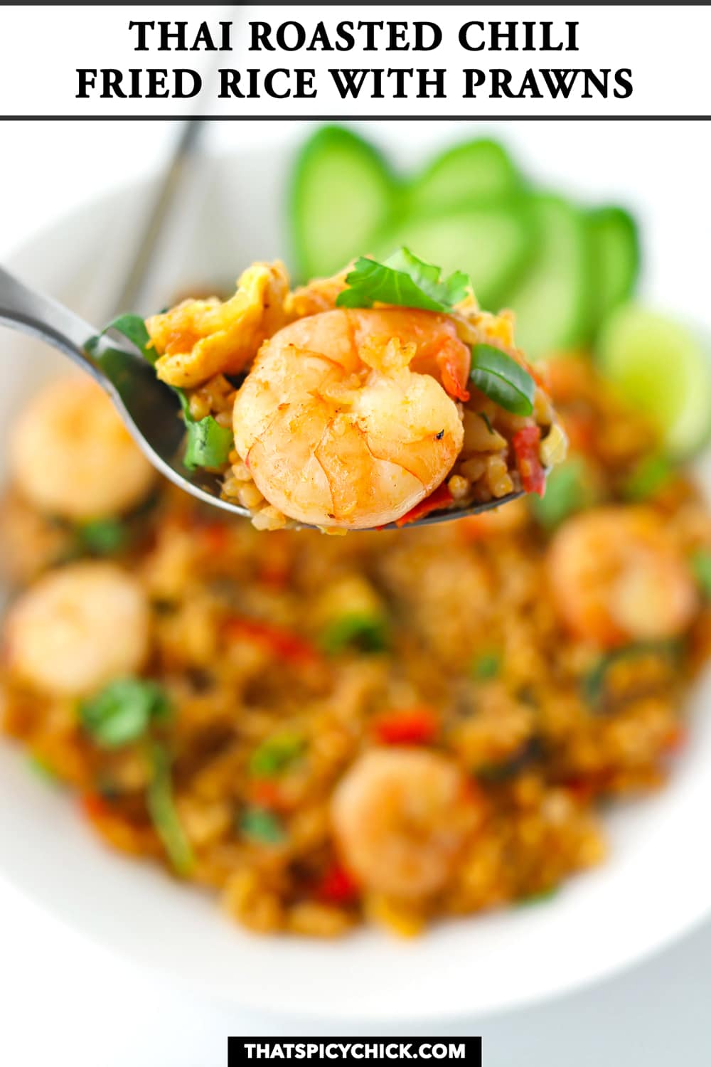Thai Roasted Chili Fried Rice with Prawns - That Spicy Chick