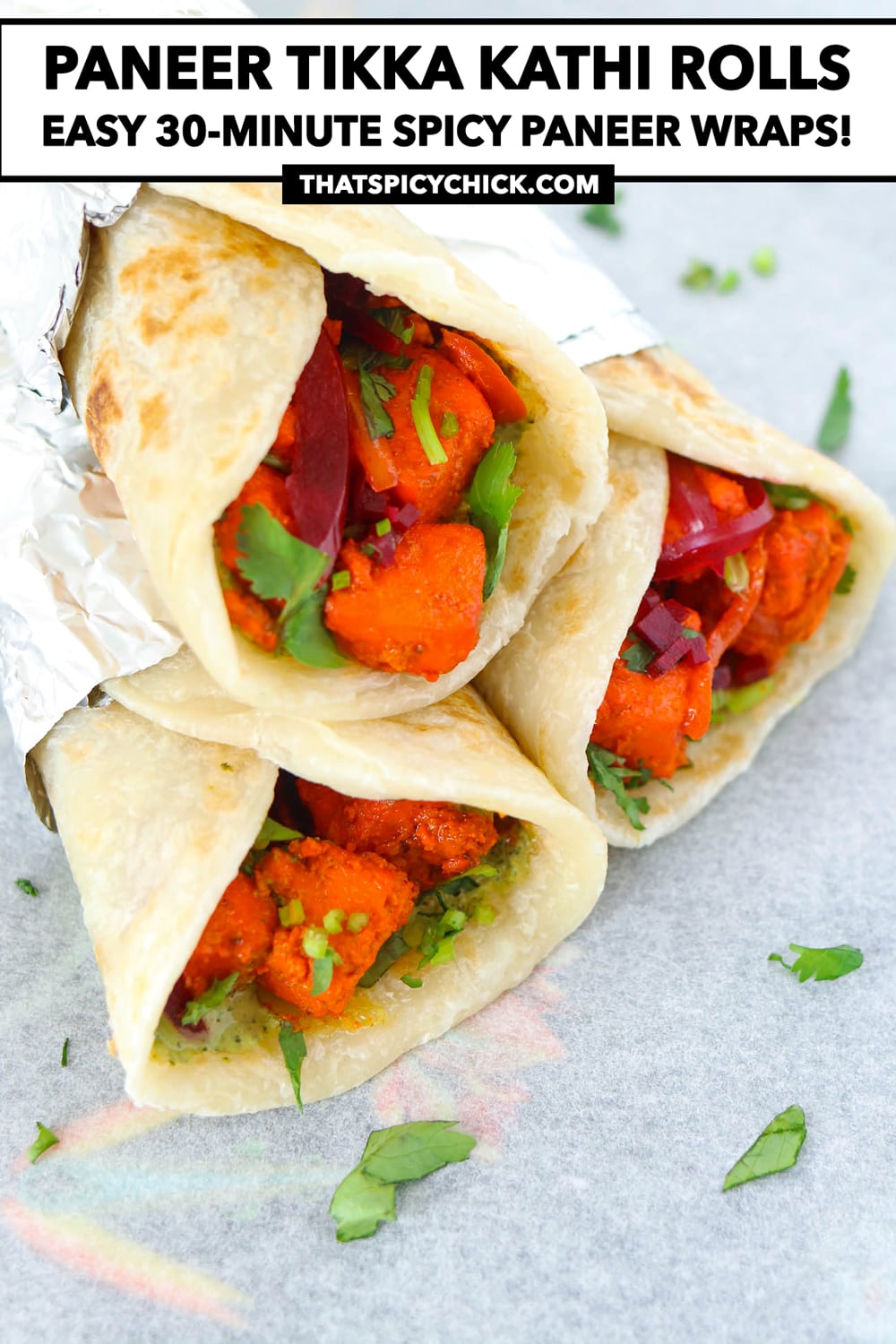Paneer Tikka Kathi Rolls (Spicy Indian Paneer Wraps!) - That Spicy Chick