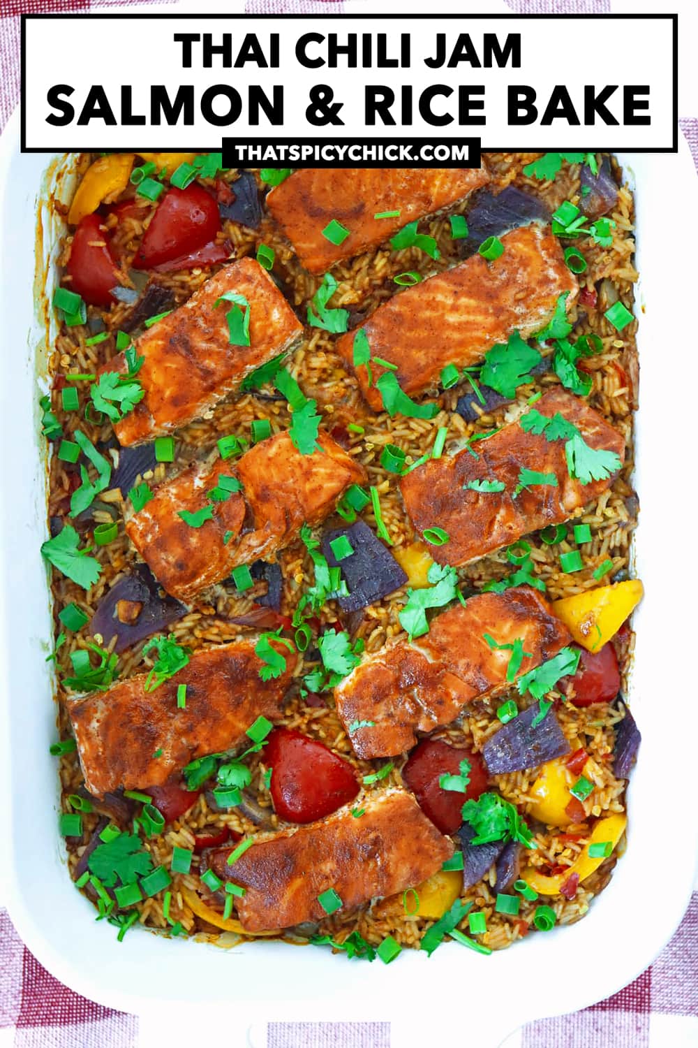 Thai Chili Jam Salmon & Rice Bake (Easy Recipe!) - That Spicy Chick