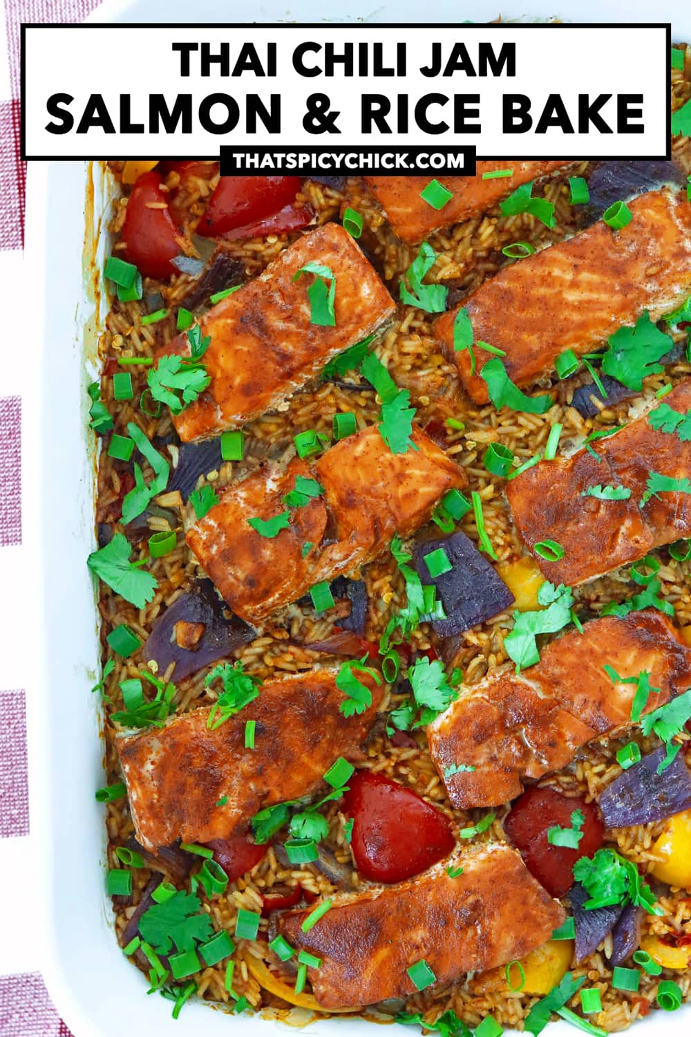 Thai Chili Jam Salmon & Rice Bake (Easy Recipe!) - That Spicy Chick
