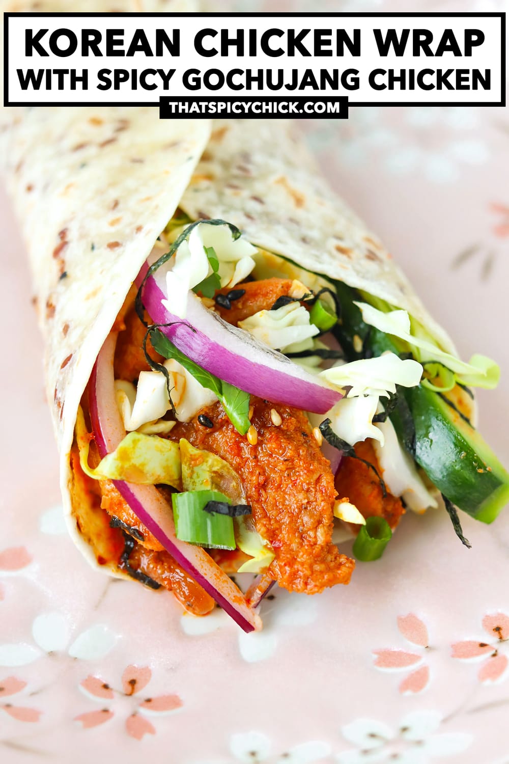 Korean Chicken Wrap - That Spicy Chick