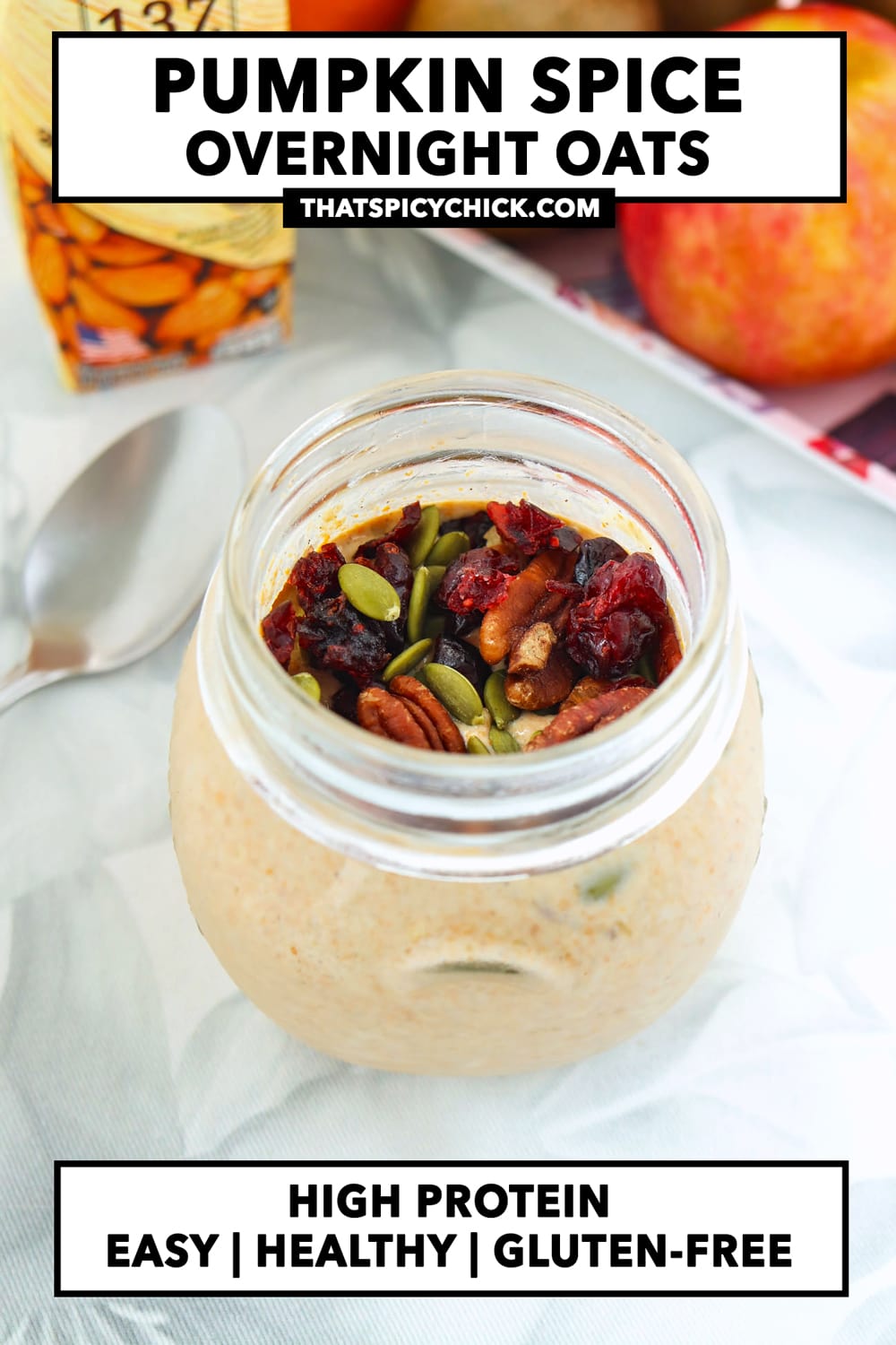 Pumpkin Spice Overnight Oats (High Protein and Fiber!) - That Spicy Chick