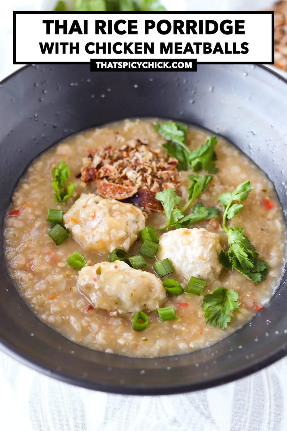Thai Congee with Chicken Meatballs - That Spicy Chick