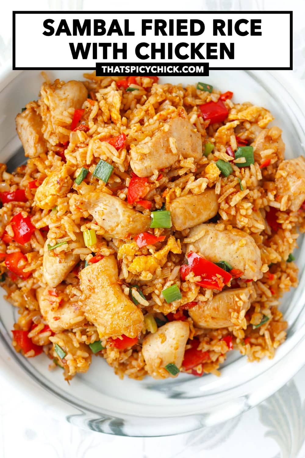 Sambal Fried Rice with Chicken - That Spicy Chick