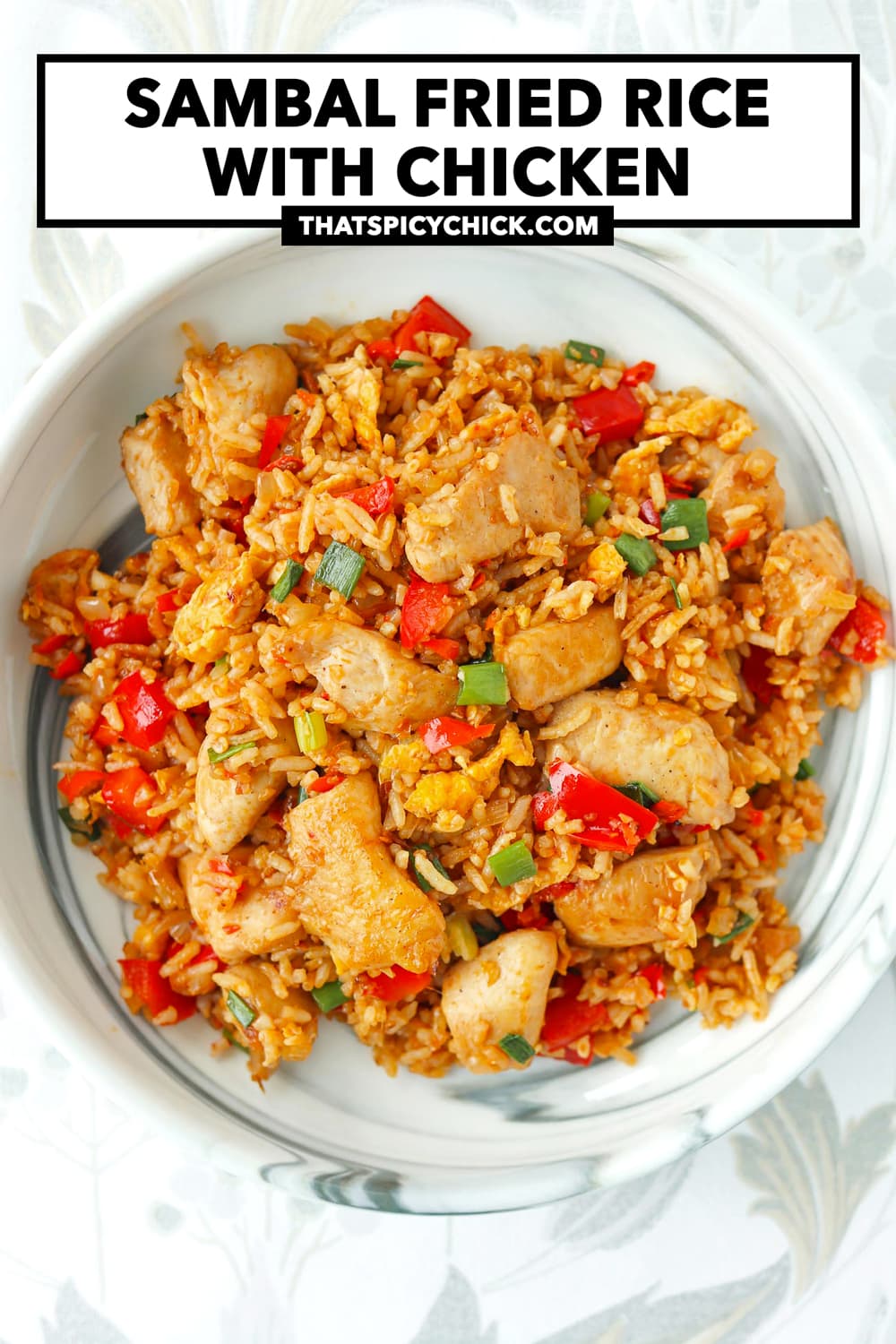 Sambal Fried Rice with Chicken - That Spicy Chick